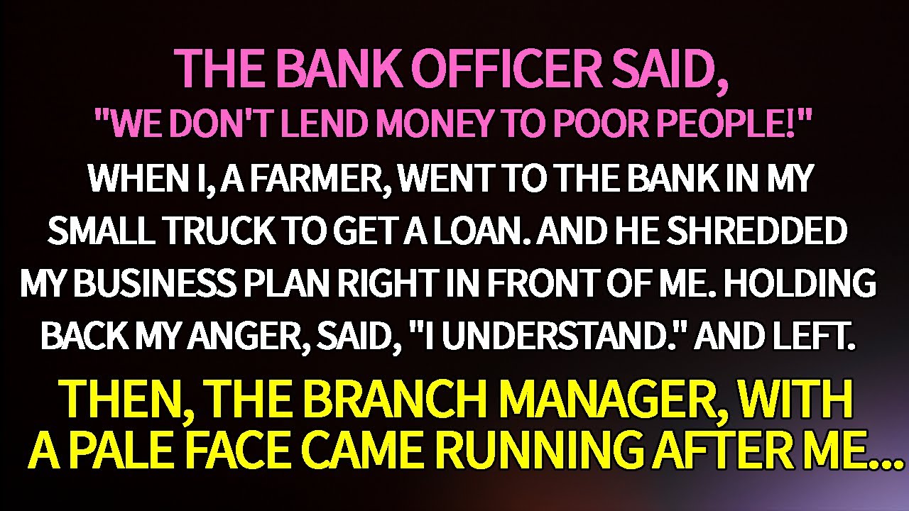 My Banker mocked my company, saying "Poor farmer! We don't lend money ...