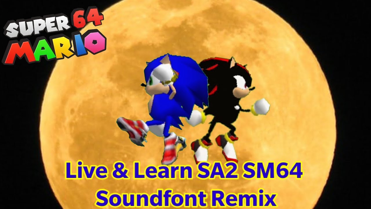 Live & Learn Sonic Adventure 2 SM64 Soundfont Remix [Shadow The ...