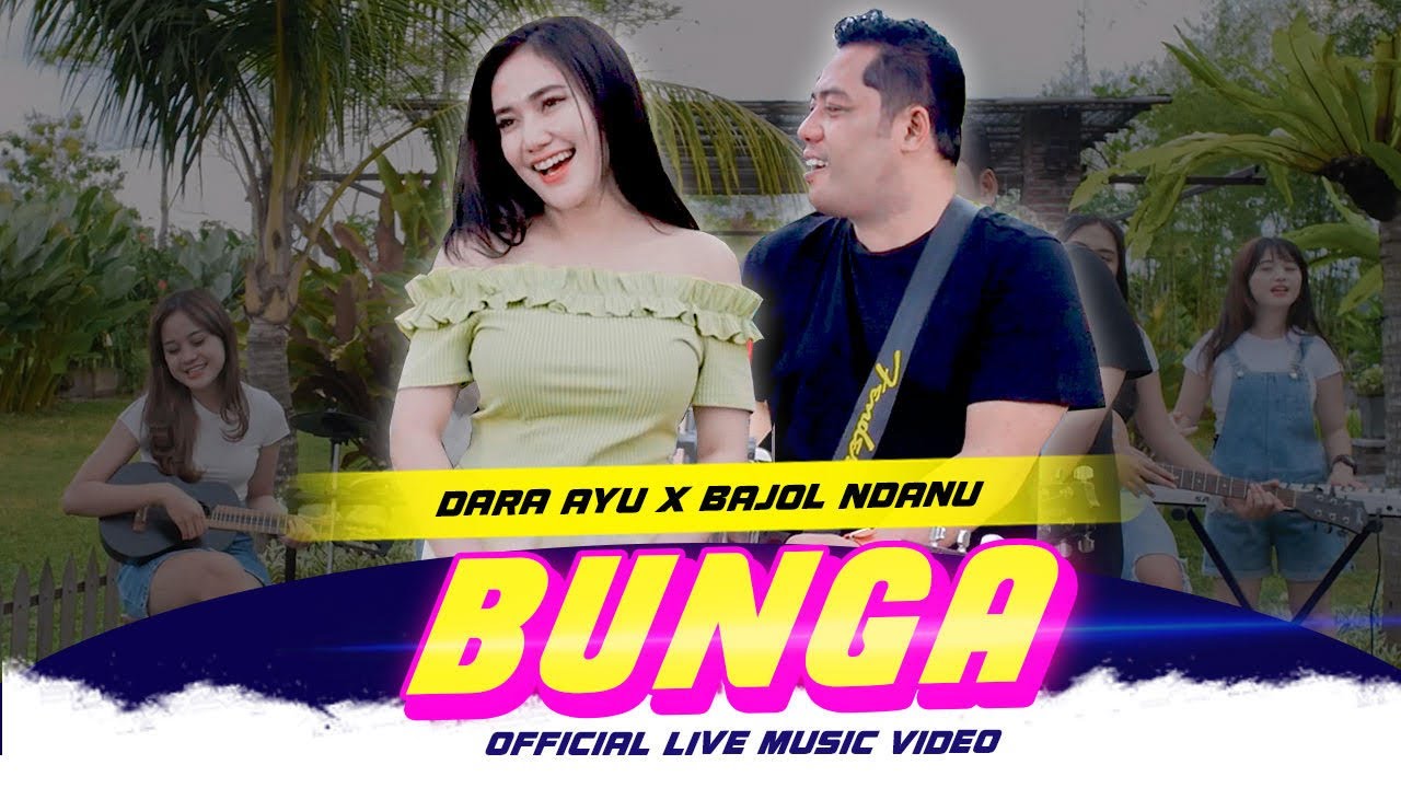 Dara Ayu X Bajol Ndanu - Bunga (Official Music Video) | Live Version - YouTube