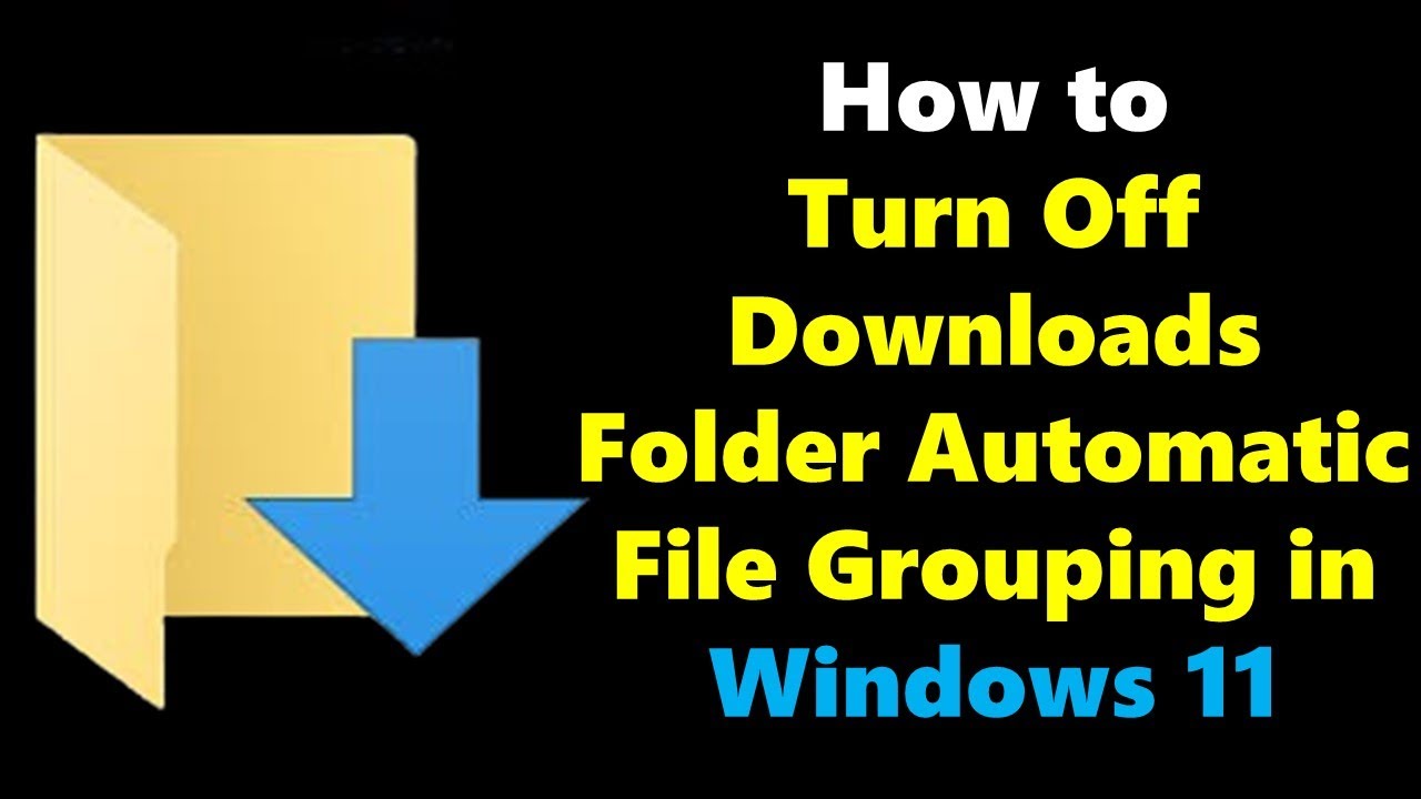 Turn Off Downloads Folder Automatic File Grouping in Windows 11 - YouTube