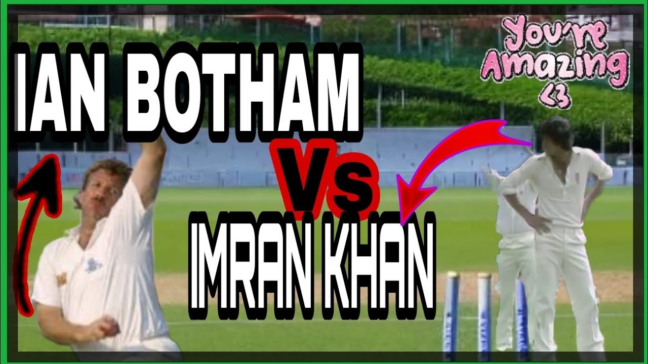 Ian BOTHAM Vs IMRAN KHAN 🥰🥰🥰🥱🥱 - YouTube