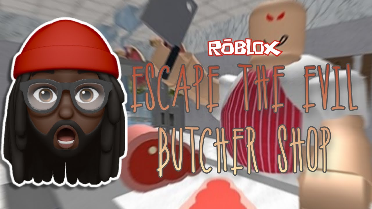 HOW TO SURVIVE AND ESCAPE ROBLOX THE EVIL BUTCHER SHOP OBBY! FULL ...