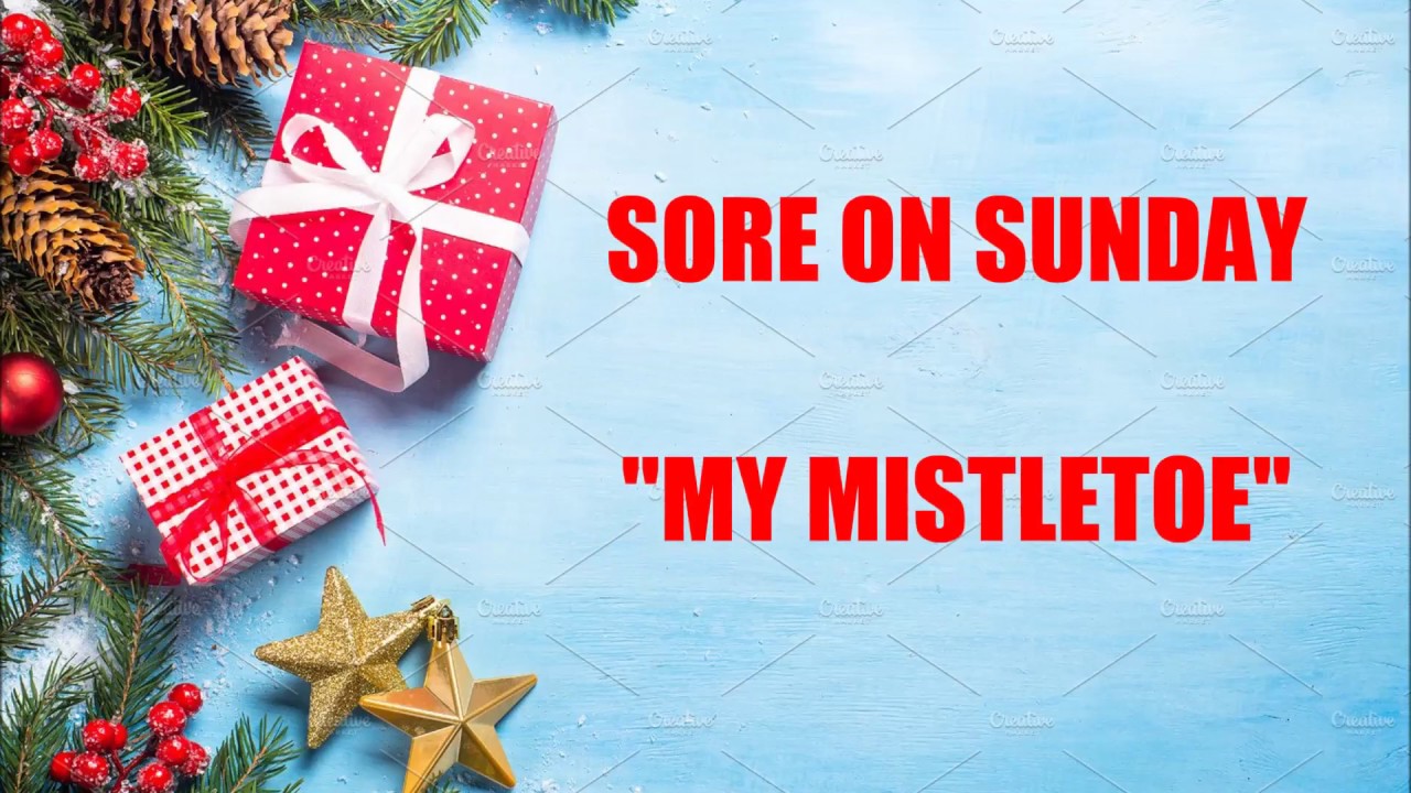Sore On Sunday "My Mistletoe" - YouTube
