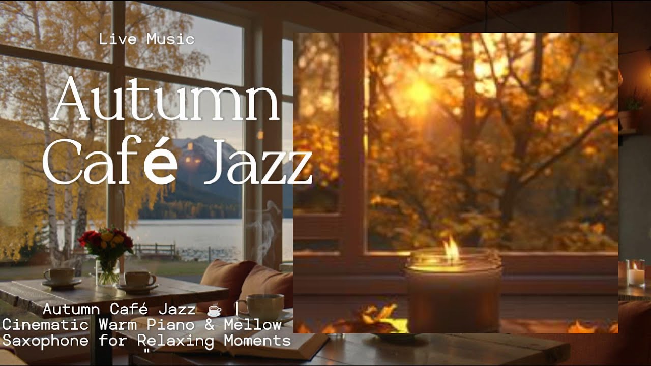 Autumn Café Jazz ☕ | Cinematic Warm Piano & Mellow Saxophone for ...