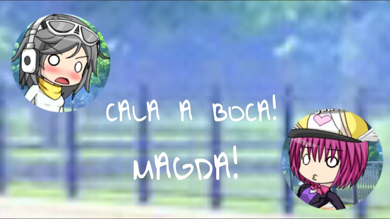 Cala a Boca Magda! - Meme (Versão Gacha Studios) - YouTube