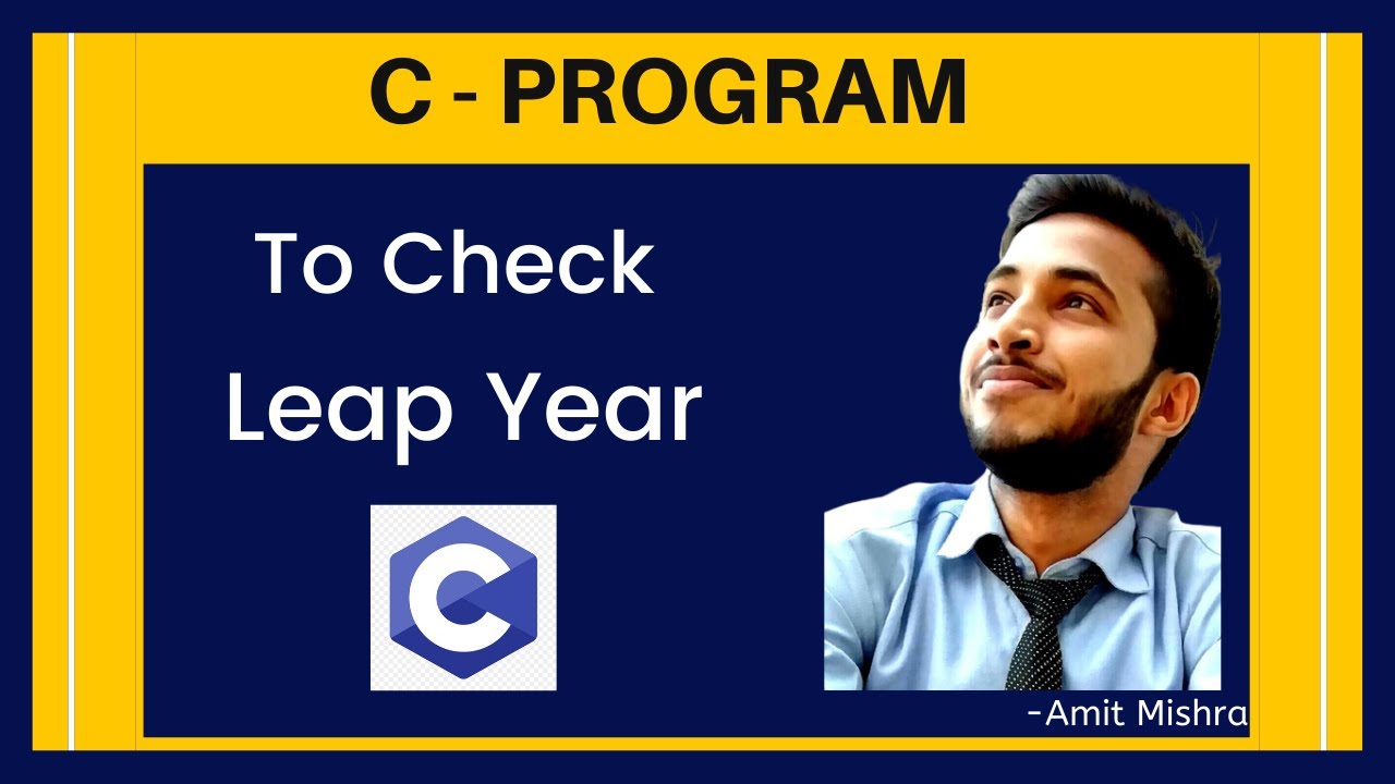 C Program To Check Leap Year Or Not Using If Else Condition Youtube