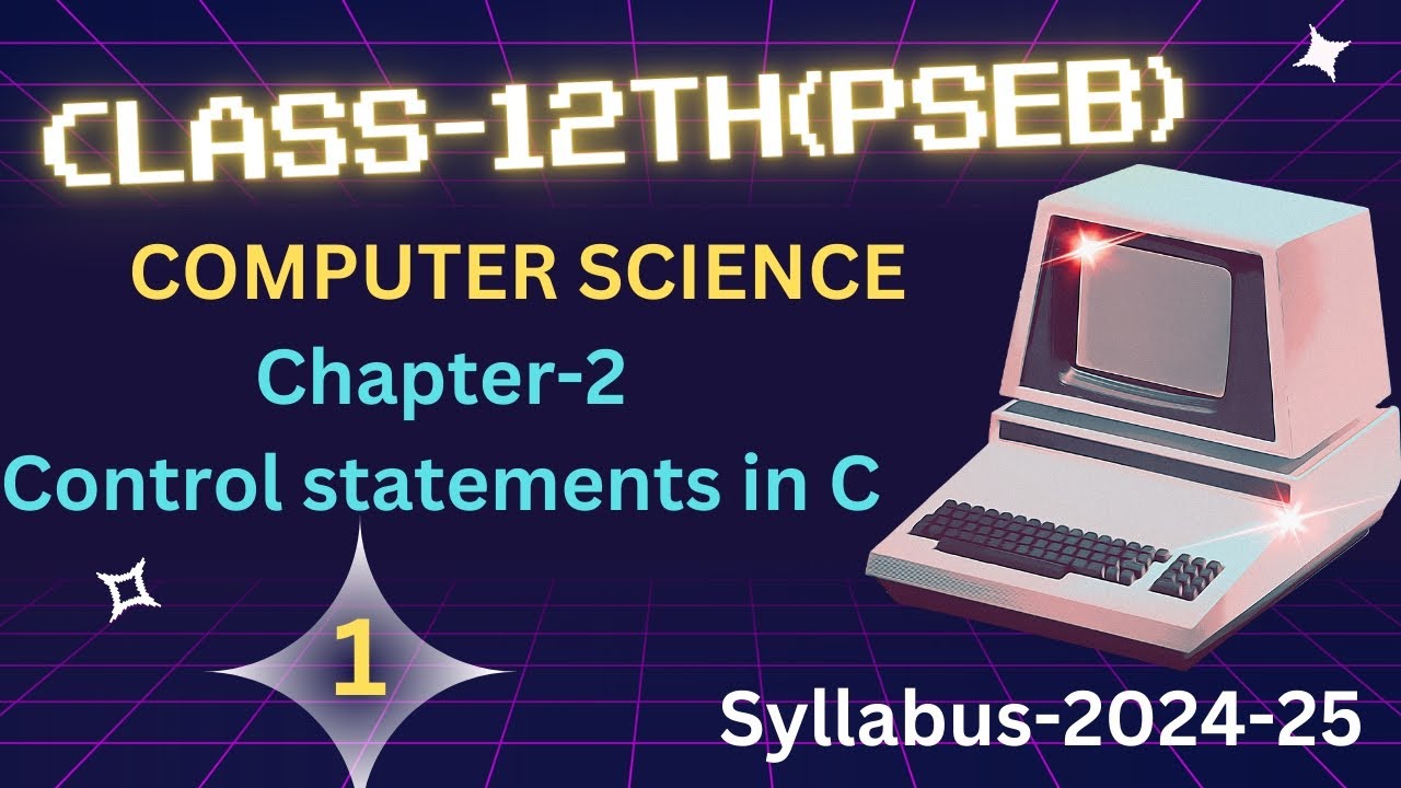 COMPUTER SCIENCE |CLASS:12TH: CHAPTER: 2: CONTROL STATEMENTS IN C ...