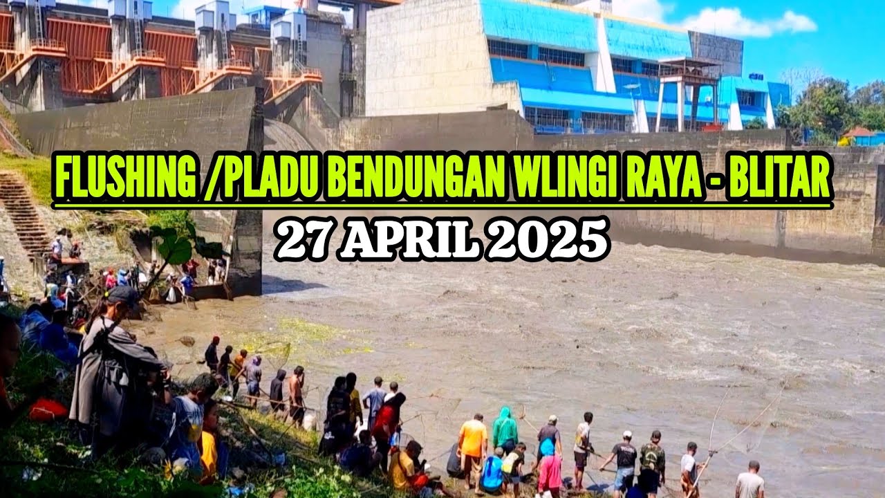 FLUSHING ( PLADU ) BENDUNGAN WLINGI RAYA BLITAR 27 APRIL 2025 - YouTube