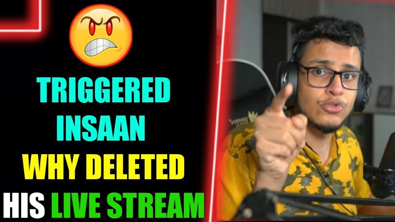 Triggered Insaan WHY Deleted His Live Stream Live Insaan VERY ANGRY On ...