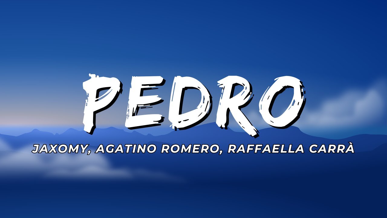 Jaxomy, Agatino Romero, Raffaella Carrà - PEDRO (Lyrics) - YouTube