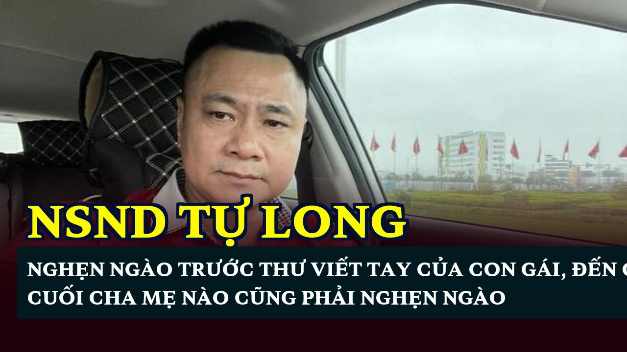 NSND Tự Long nghẹn ngào trước thư viết tay của con gái, đến câu cuối ...