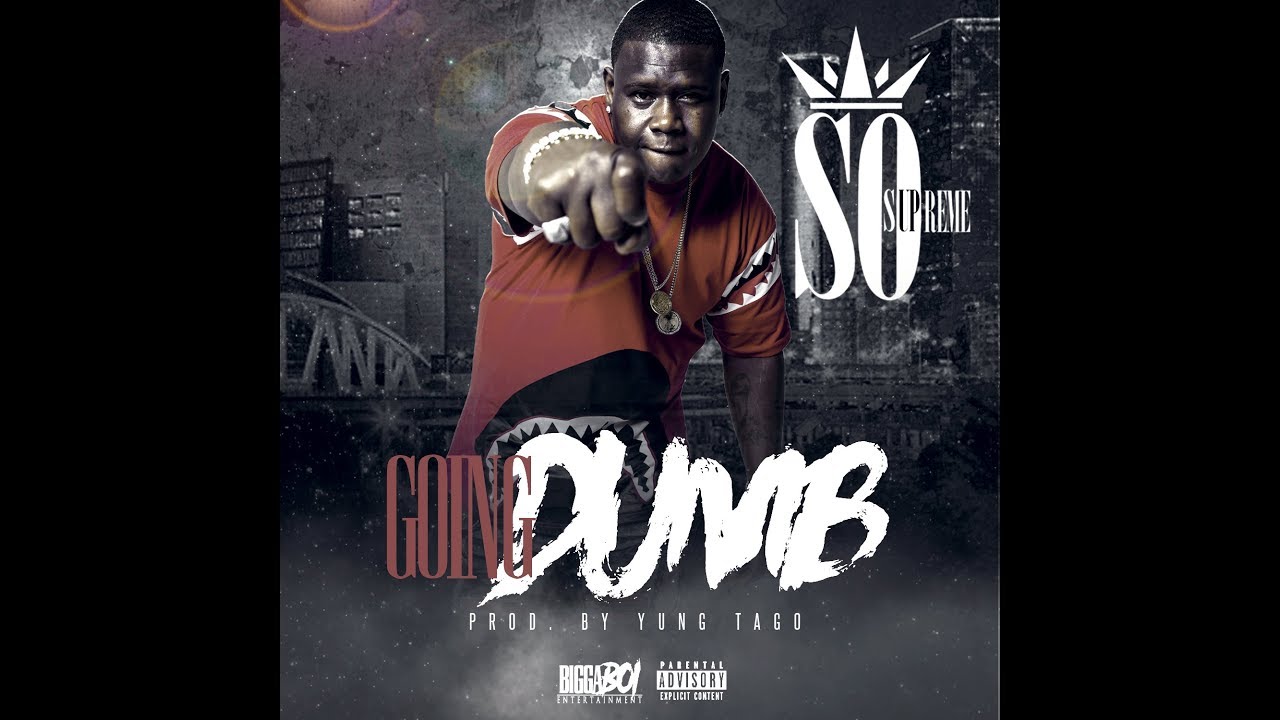 So Supreme - Going Dumb (prod by Yung Tago) - YouTube
