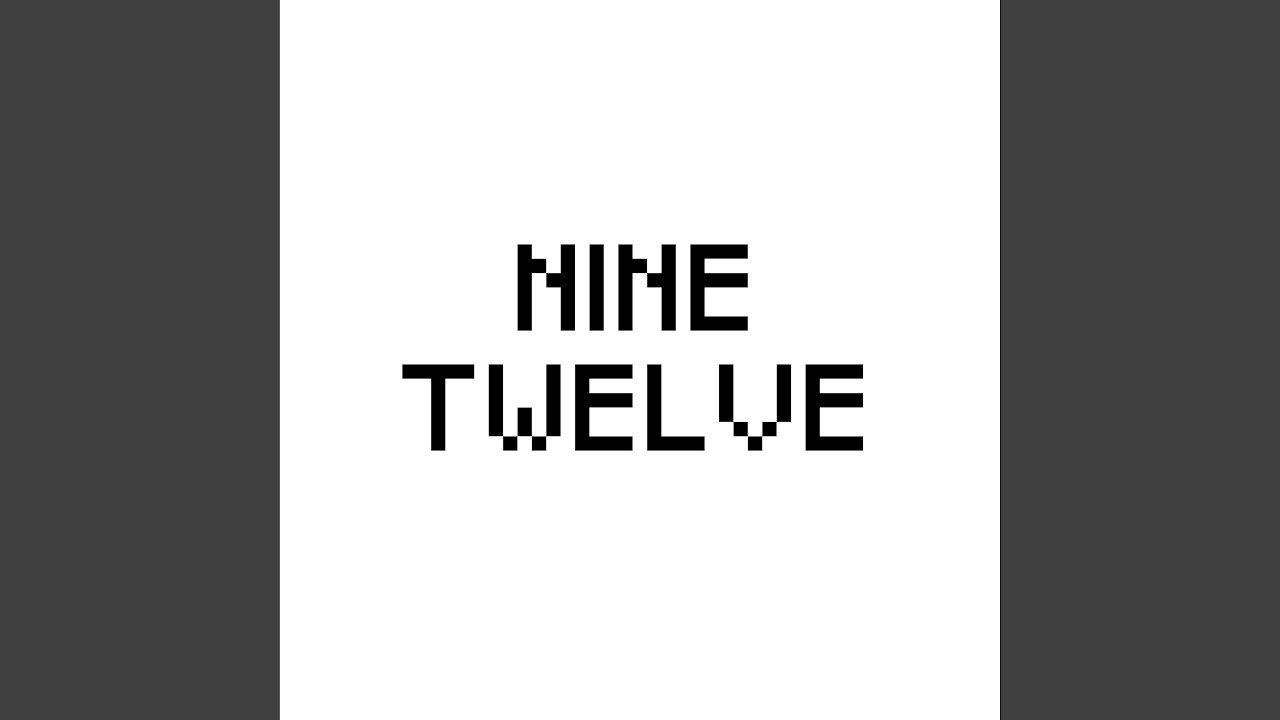 Nine Twelve - YouTube