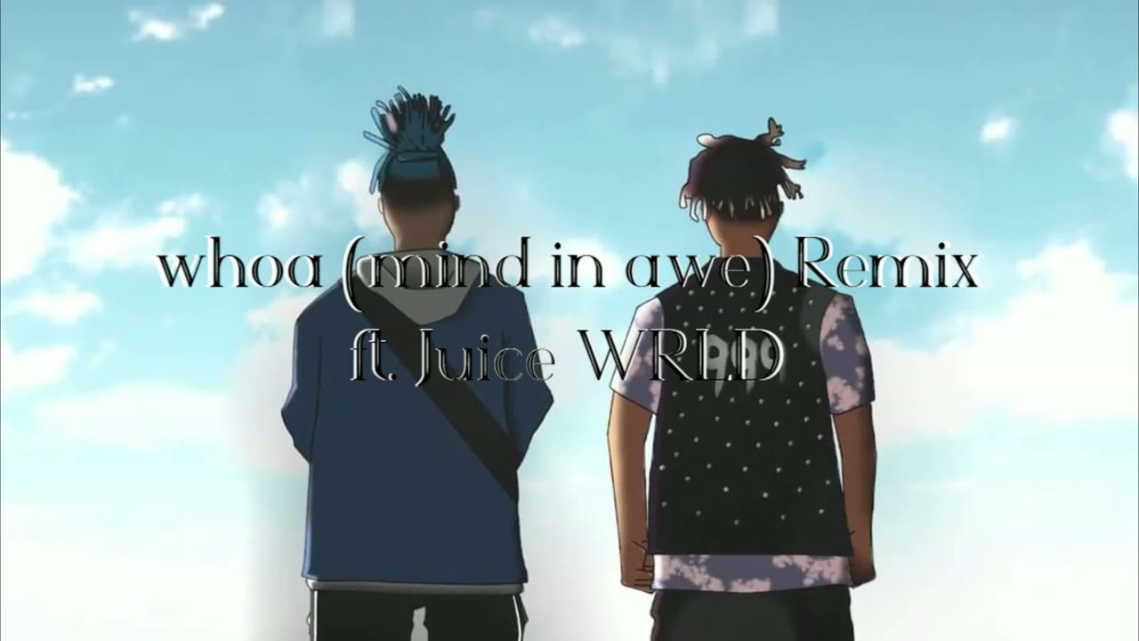 whoa (mind in awe) Remix ft. Juice WRLD - YouTube