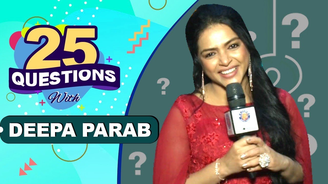 25 Questions With Deepa Parab | Tu Chal Pudha - YouTube