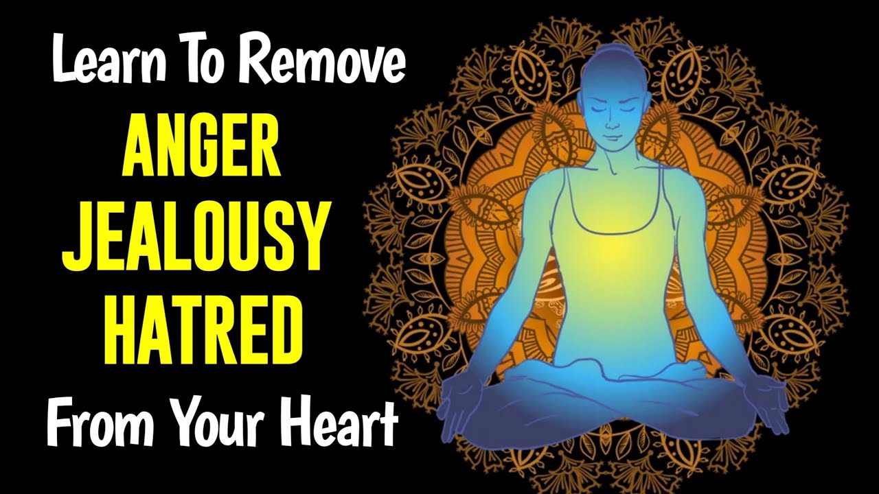 Remove Anger Hate And Jealousy From Heart || How to remove negative ...