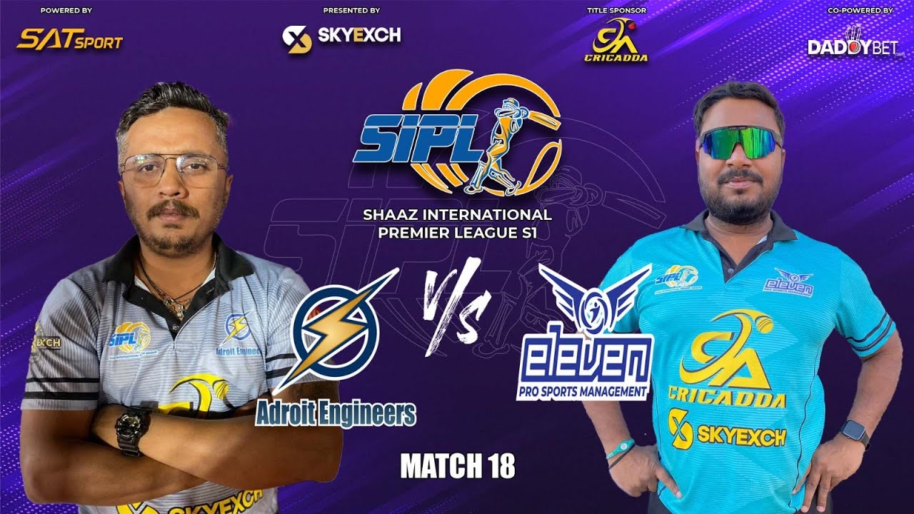 MATCH 18 | ADROIT ENGINEERS GOA VS ELEVEN WARRIORS PRO DUBAI | SIPL ...