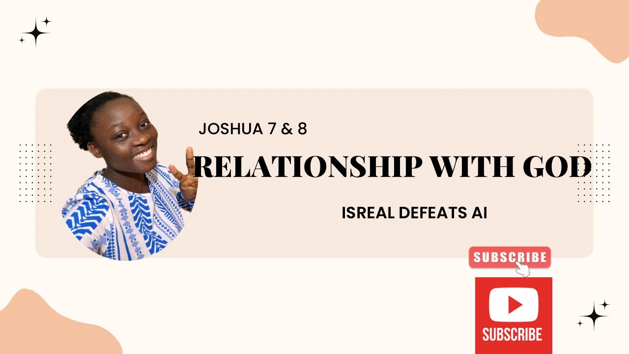 ISREAL defeats AI; RELATIONSHIP with GOD and its IMPACT/ Joshua 7 and 8 ...