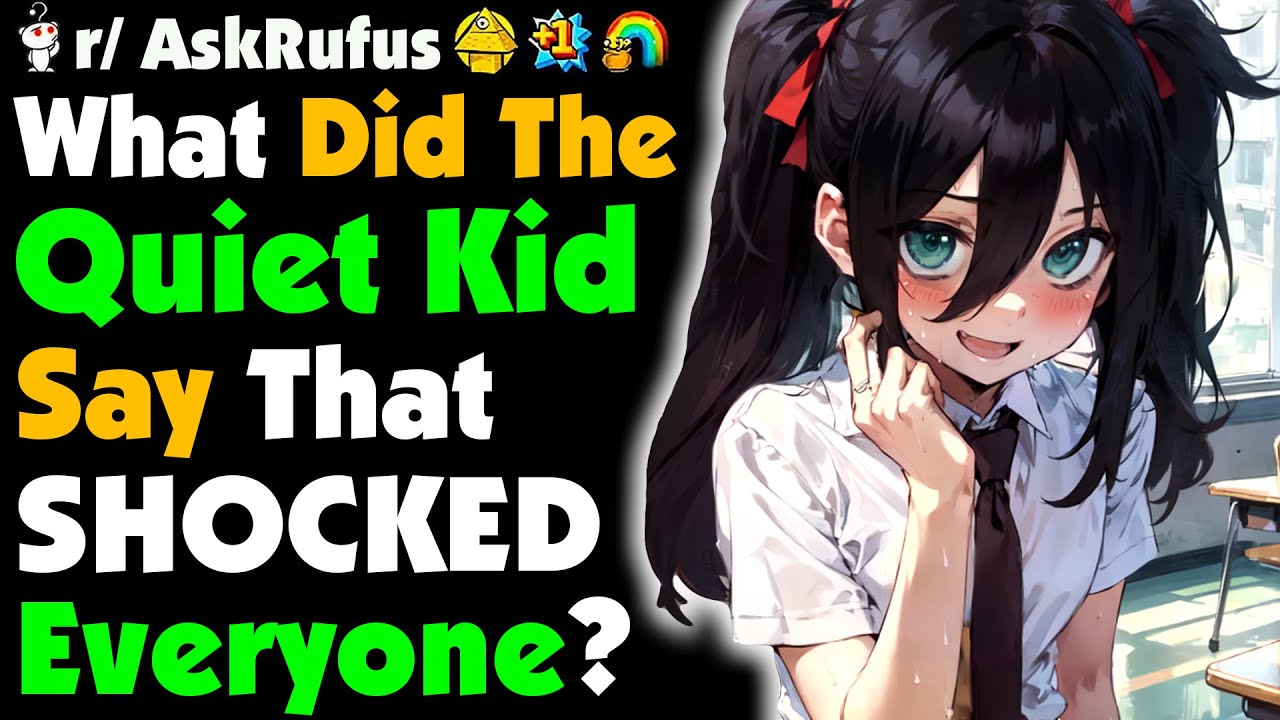 What Was The Most SHOCKING Thing You Heard The "Quiet Kid" say? - YouTube