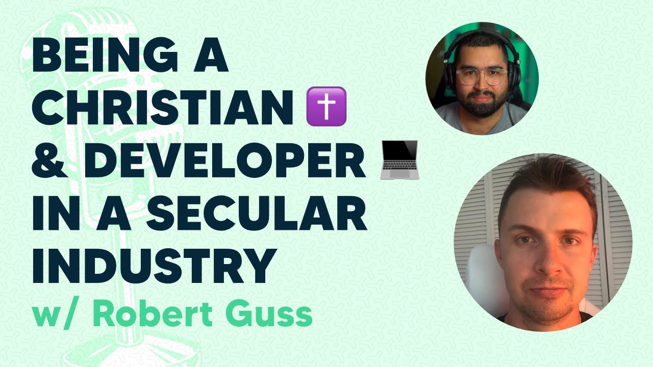 Being a Christian & Developer in a Secular Industry w/ Robert Guss - YouTube