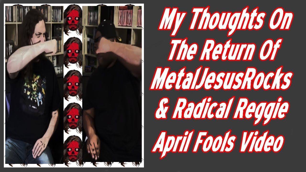 My Thoughts On The Return of MetalJesusRocks & Radical Reggie April ...
