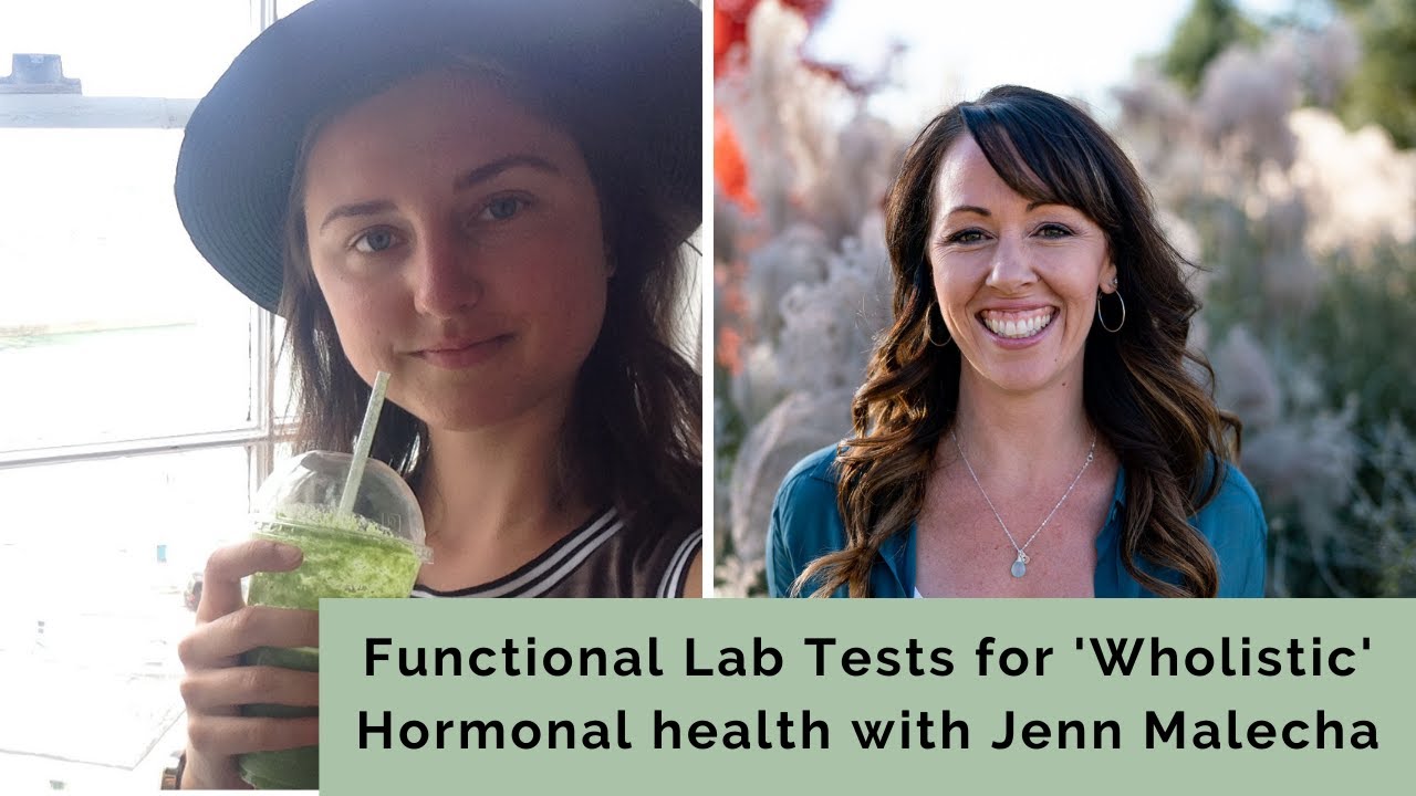 Functional Lab Tests for 'Wholistic' Hormonal Health with Jenn Malecha ...