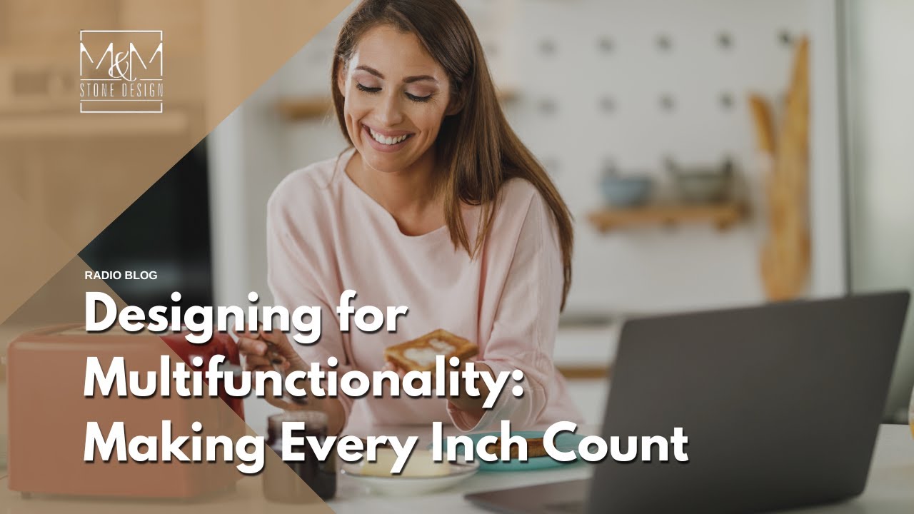 Designing for Multifunctionality: Making Every Inch Count | M&M Stone Design - YouTube