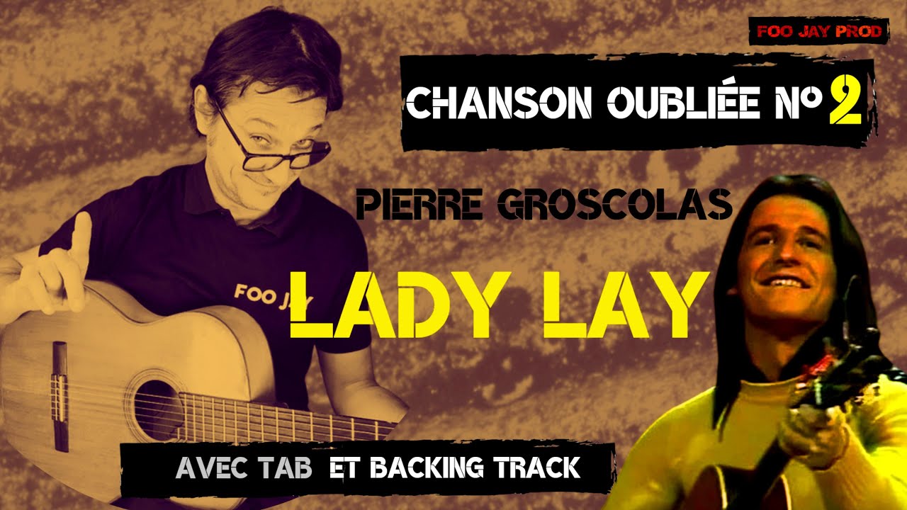 LADY LAY (Pierre Groscolas) - Guitare Tuto - Chanson Oubliée N°2 ...