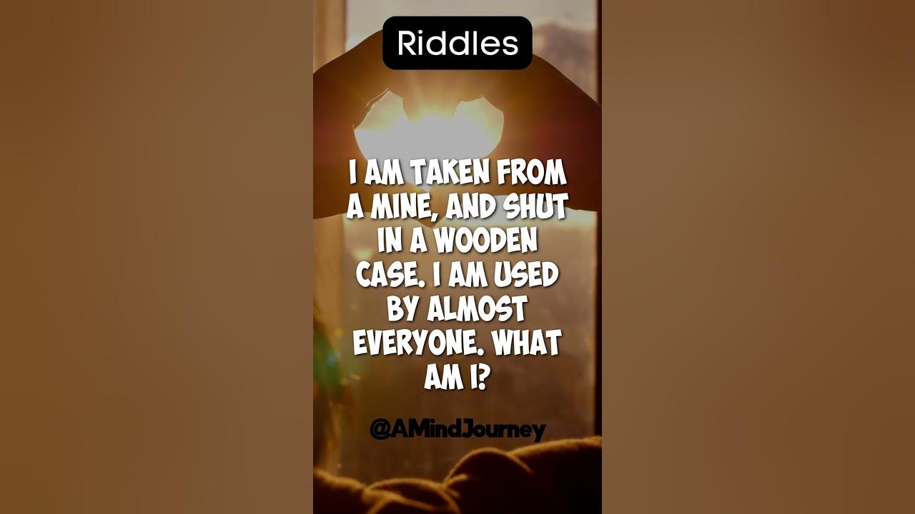 I Am Taken From A Mine And Shut In A Wooden Case I Am Used By Almost i-am-taken-from-a-mine-and-shut-in-a-wooden-case-i-am-used-by-almost