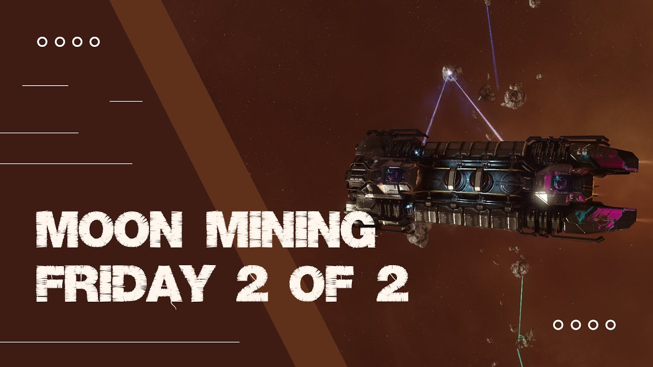 Moon Mining Friday Part 2 of 2 (EVE Online - 16/08/24) - YouTube