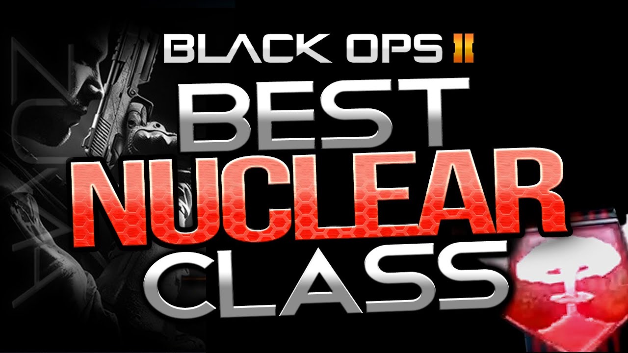 Black Ops 2: Best NUCLEAR Class Setup! - Tips & Tricks (Call of Duty ...