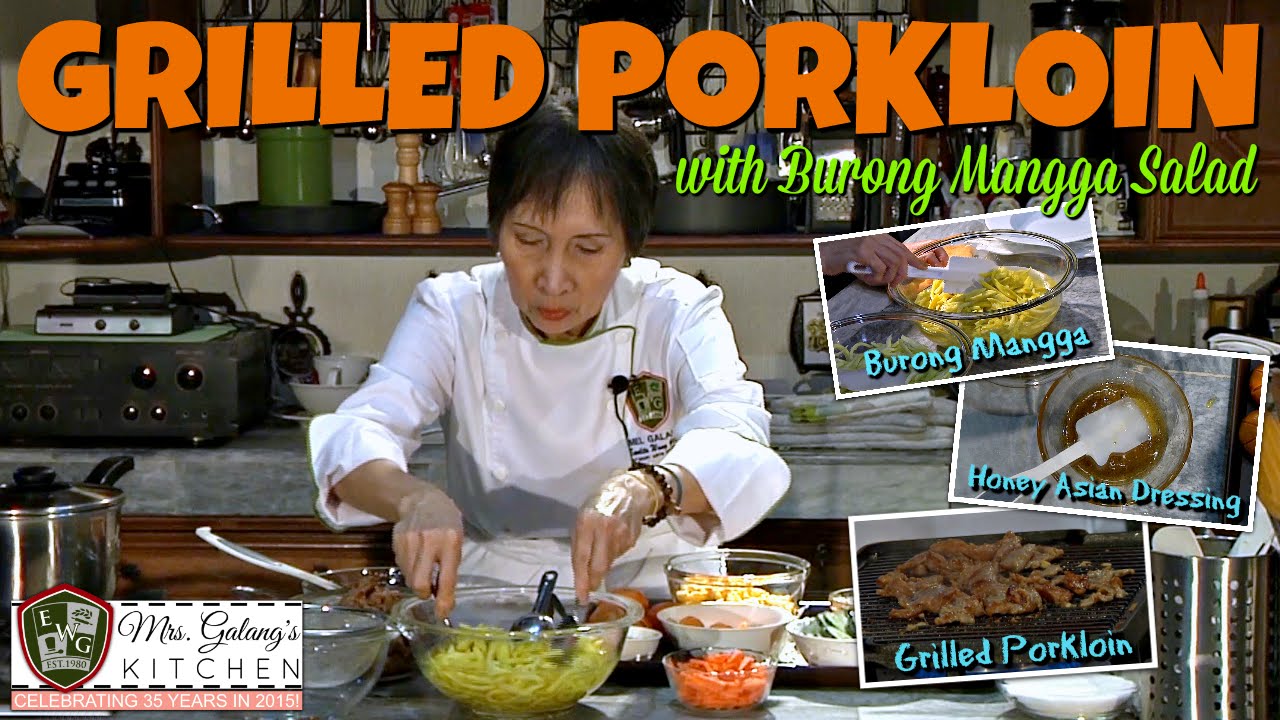 GRILLED PORKLOIN with BURONG MANGGA SALAD (Mrs. Galang's Kitchen S4 ...