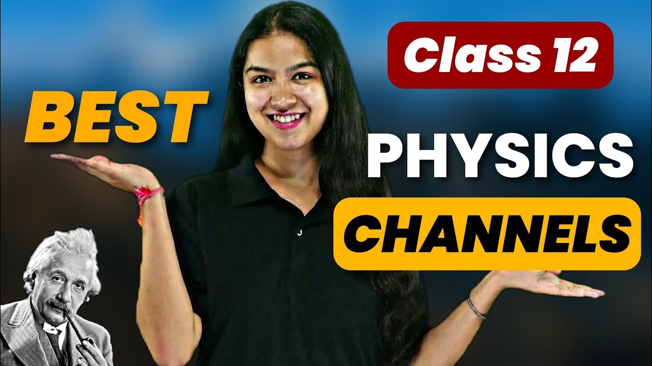 BEST Physics Channels & Playlist To Score 99 In Physics Class 12 🔥 2025 ...