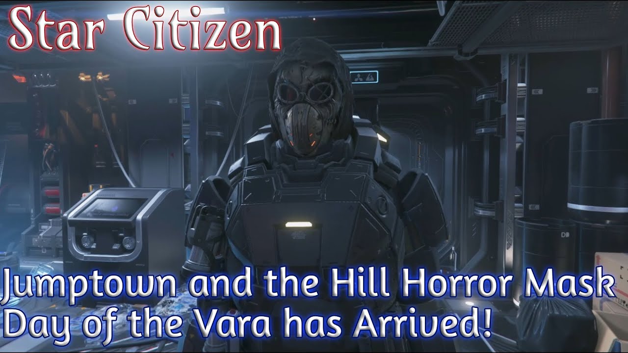 Star Citizen - Jumptown and the Hill Horror Mask - Day of the Vara has ...
