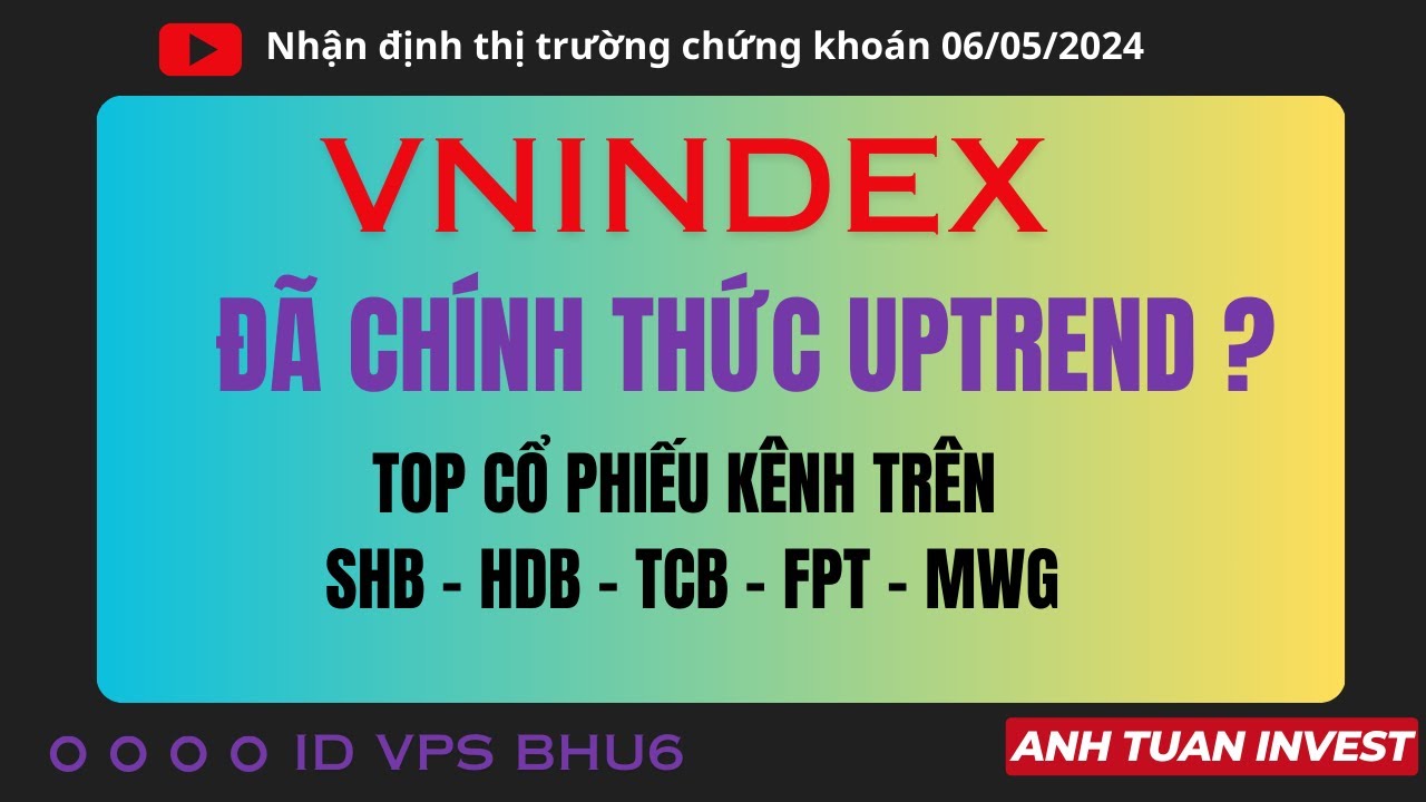 VNINDEX ĐÃ CHÍNH THỨC UPTREND ? NĐT LÚC NÀY NÊN LÀM GÌ