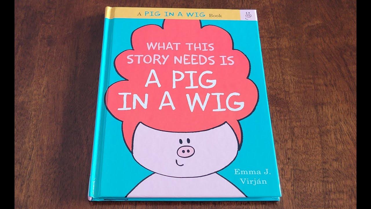 What This Story Needs Is a Pig in a Wig - YouTube