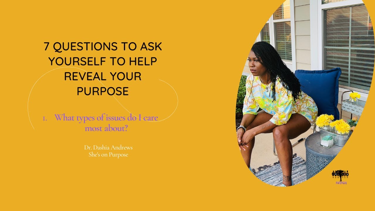 7 questions to ask yourself to help reveal your purpose: question 1 ...