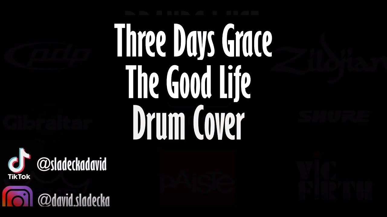 Three Days Grace - The Good Life/Drum Cover - YouTube