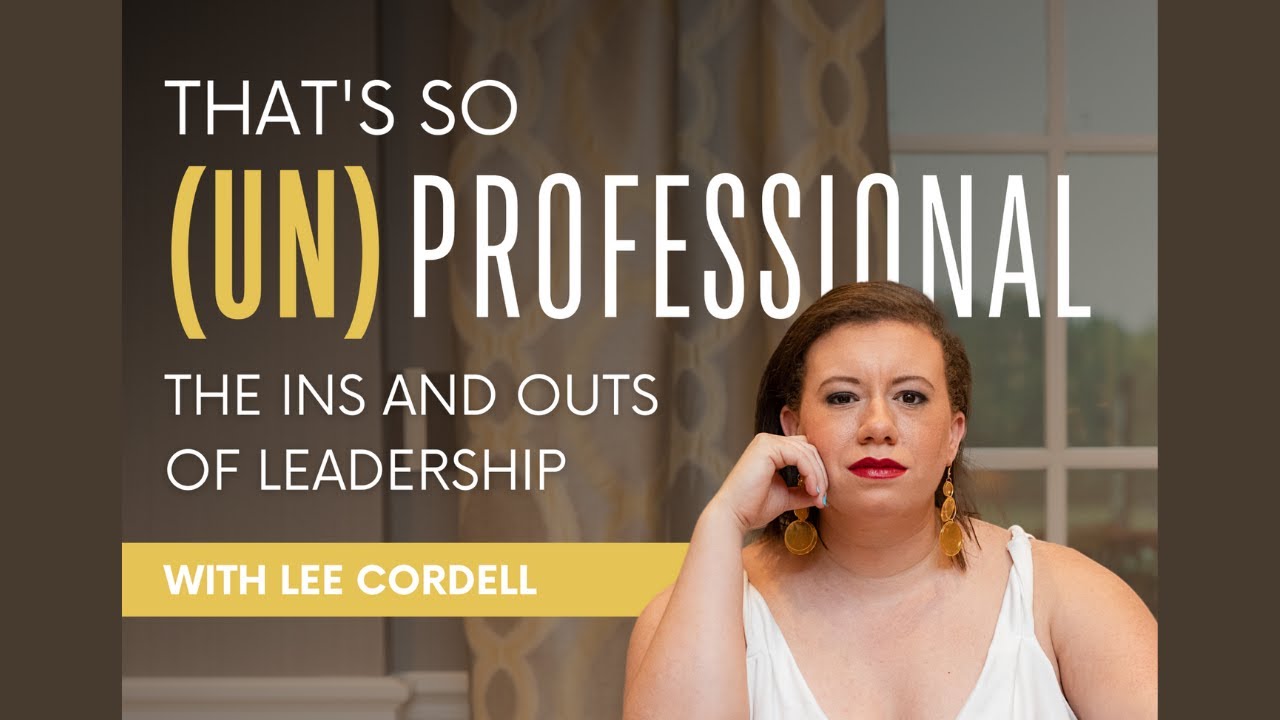 That's So Unprofessional Episode 4: Reinventing Your Relationship with ...