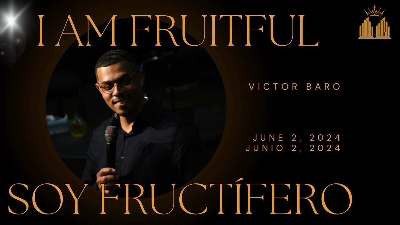 I Am FRUITFUL | Soy FRUCTÍFERO | Victor Baro | Kingsgate Church ...