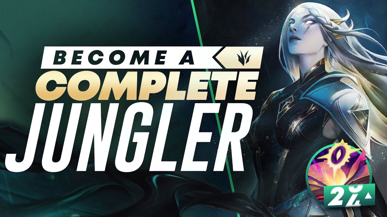 Become A DOMINANT Jungler By Being A COMPLETE Jungler | How To Get HUGE ...