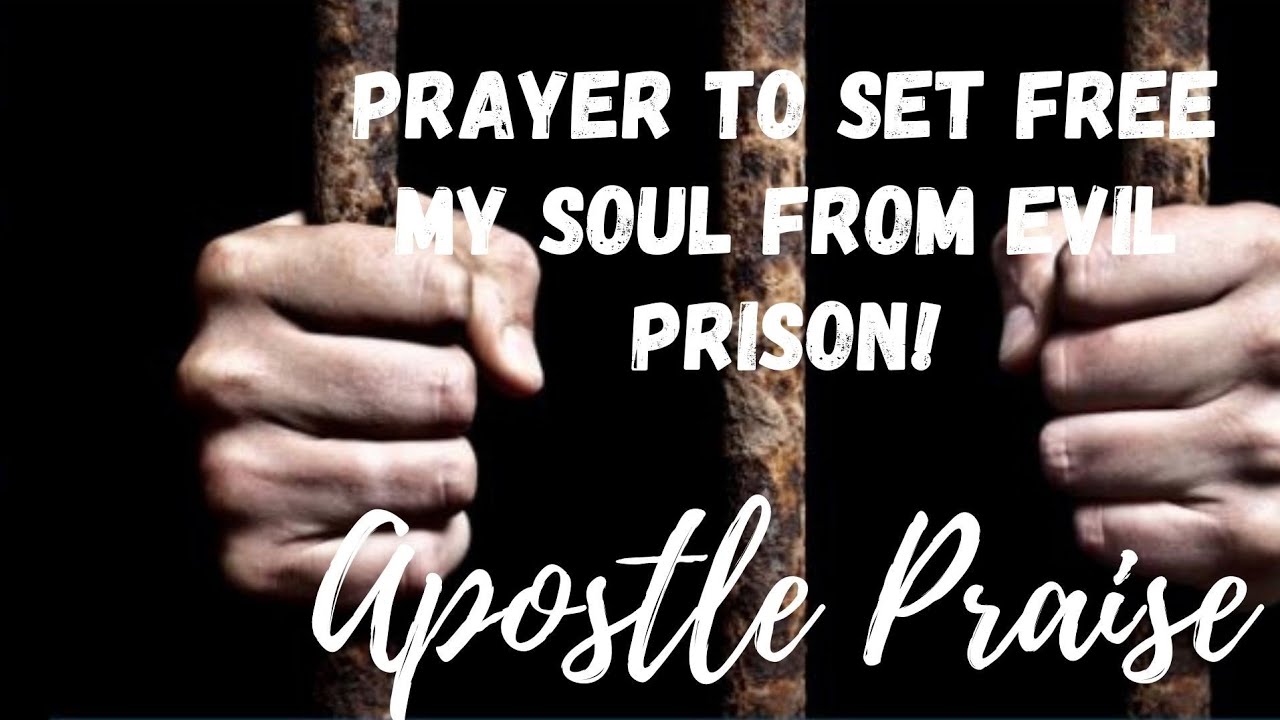 Prayer to Set Free My Soul from Evil Prison - YouTube