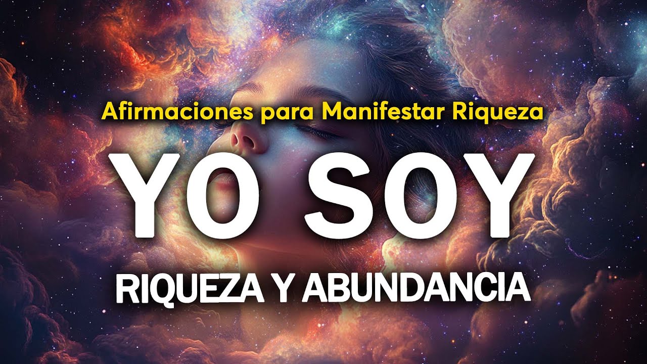 YO SOY RIQUEZA Y AMOR - Afirmaciones para Atraer Abundancia - YouTube