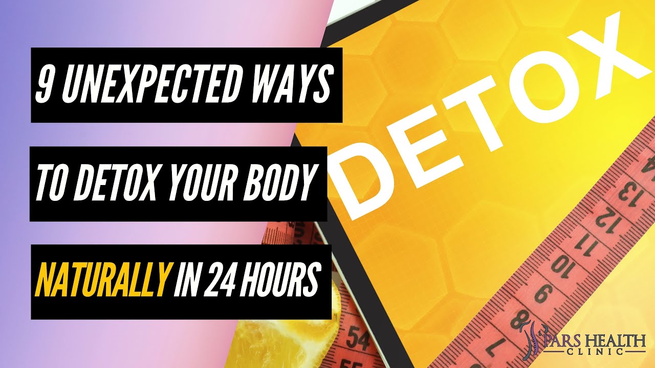 9 Unexpected Ways To Detox Your Body Naturally In 24 Hours - YouTube