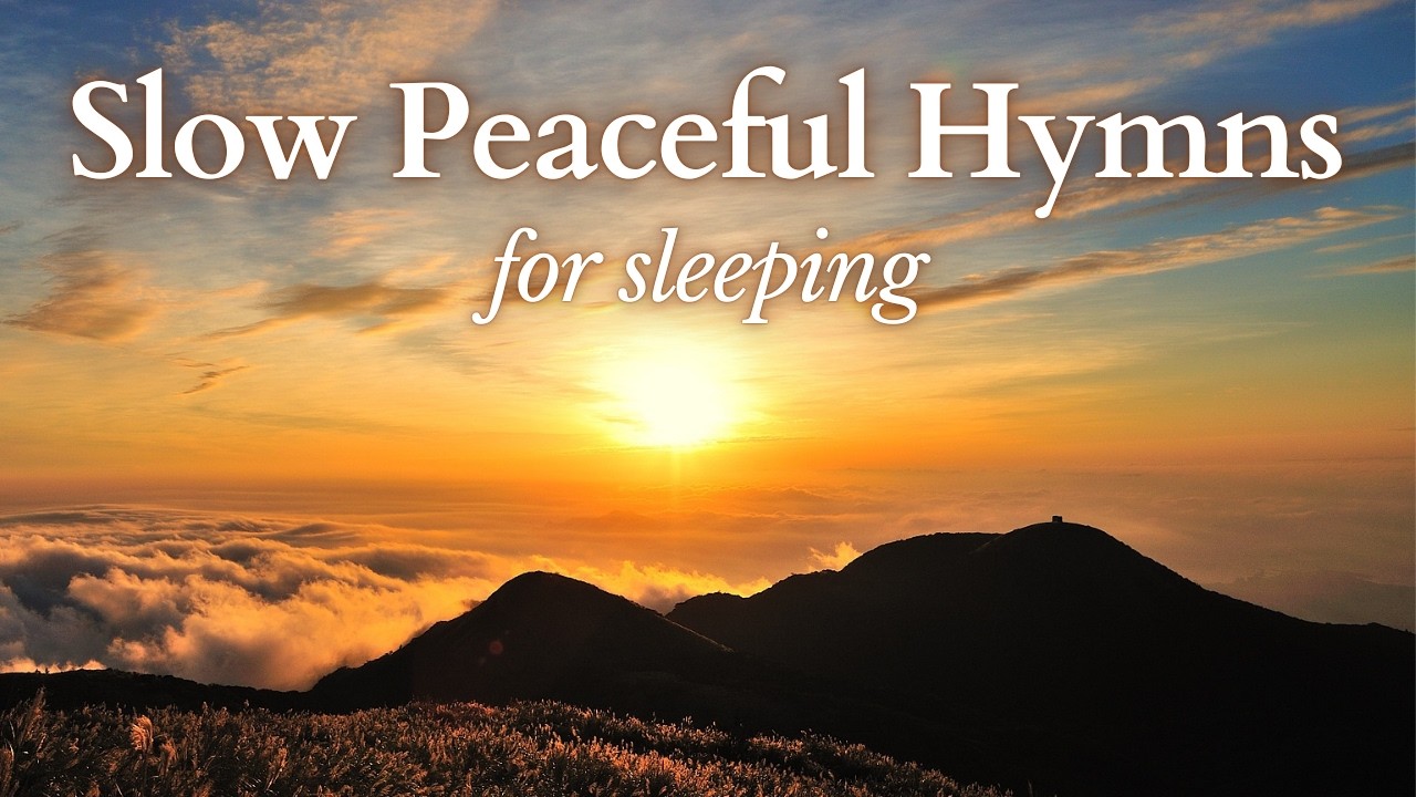 Slow Peaceful Hymns for Sleeping - 30 minutes of Beautiful Hymns with ...