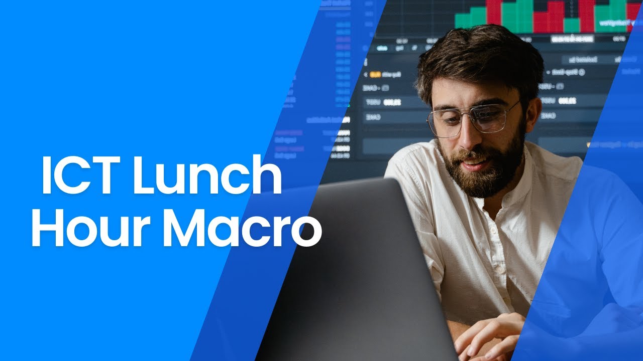 Understanding ICT Lunch Hour Macro - YouTube