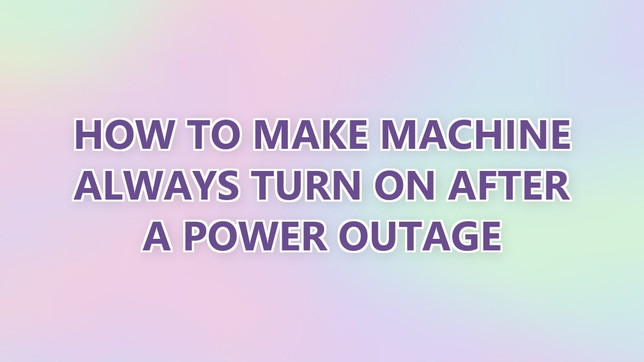 How to make machine always turn on after a power outage - YouTube