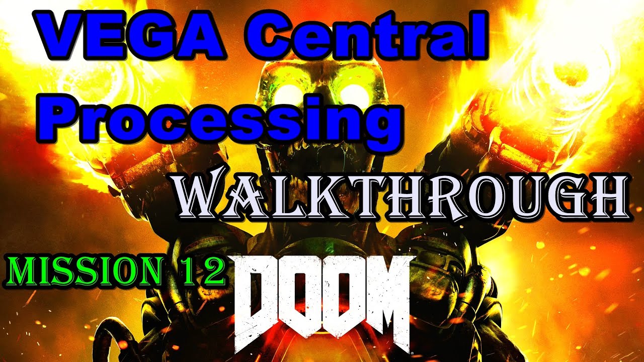 Doom 2016 Single Player Campaign Walkthrough Part 12 Vega Central ...