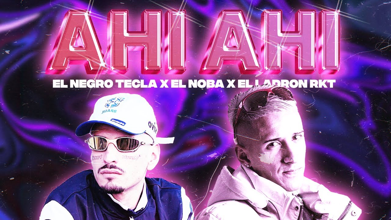 El Noba x El Negro Tecla - AHI AHI (Prod. El Ladron RKT) - YouTube