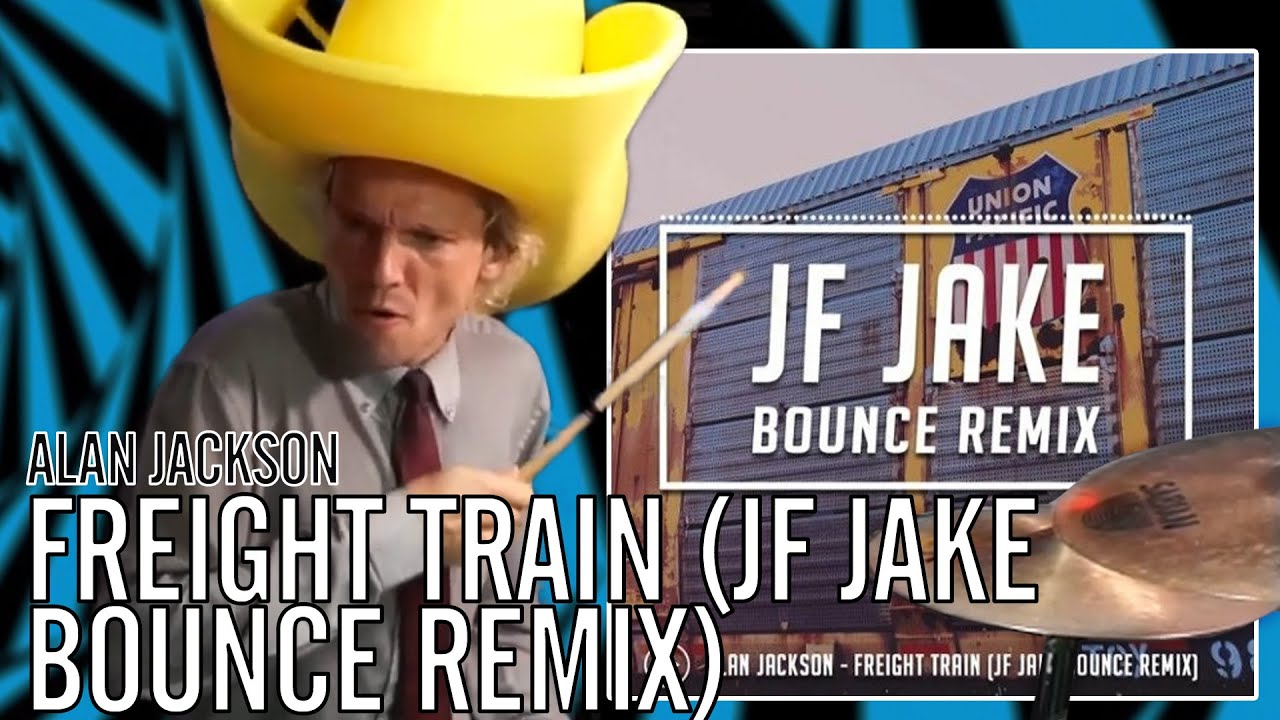 Alan Jackson - Freight Train (JF Jake Bounce Remix) | Office Drummer ...
